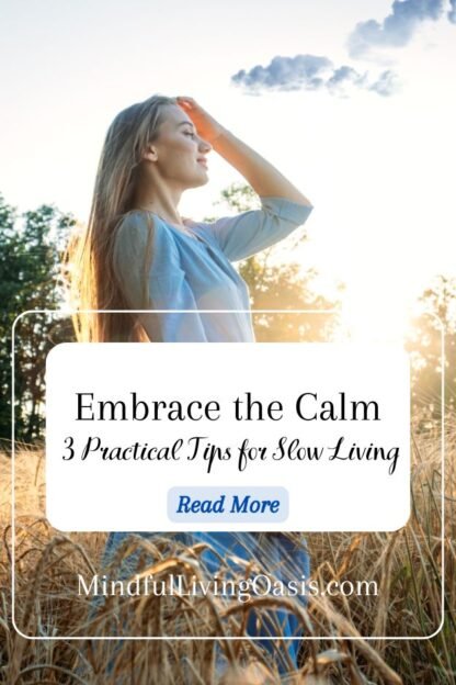 Embrace the Calm: 3 Practical Tips for Slow Living – Cozy Living Oasis
