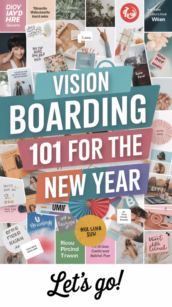 Vision Boarding 101 For The New Year | The Step-by-Step Guide to a ...