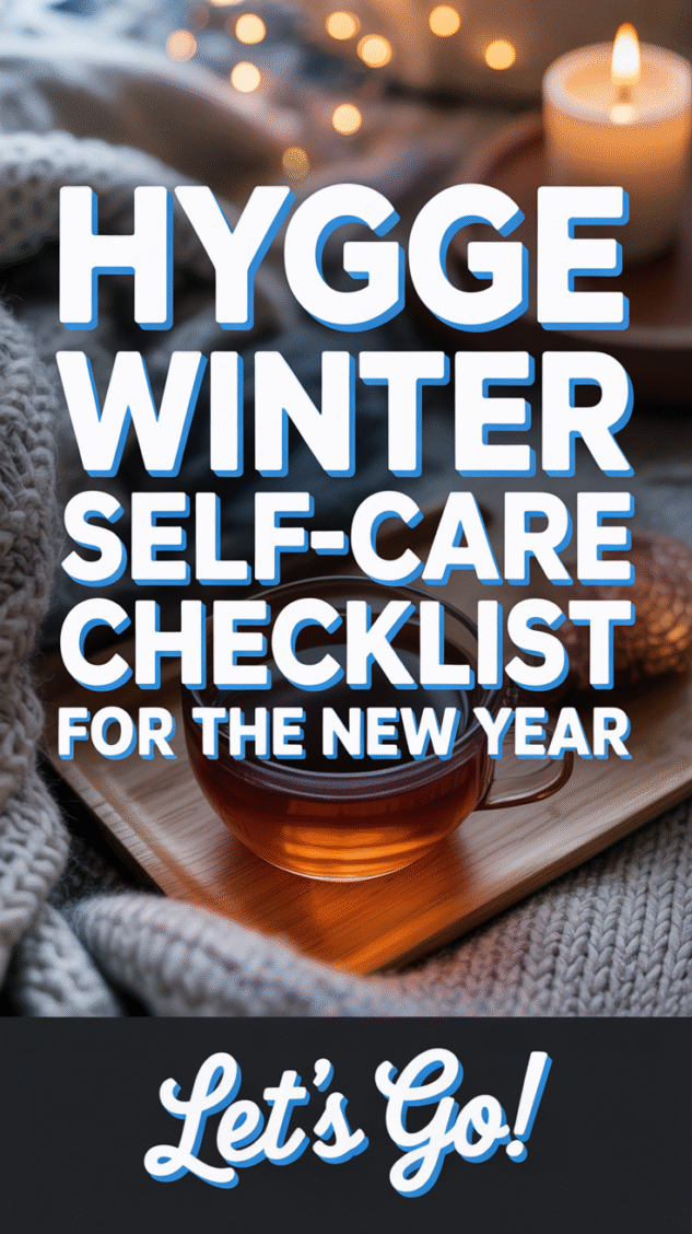 Hygge Winter Self Care Checklist For The New Year – Mindful Living Oasis